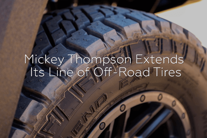 Mickey Thompson Extends Its Line of Off-Road Tires - TiresVote.com